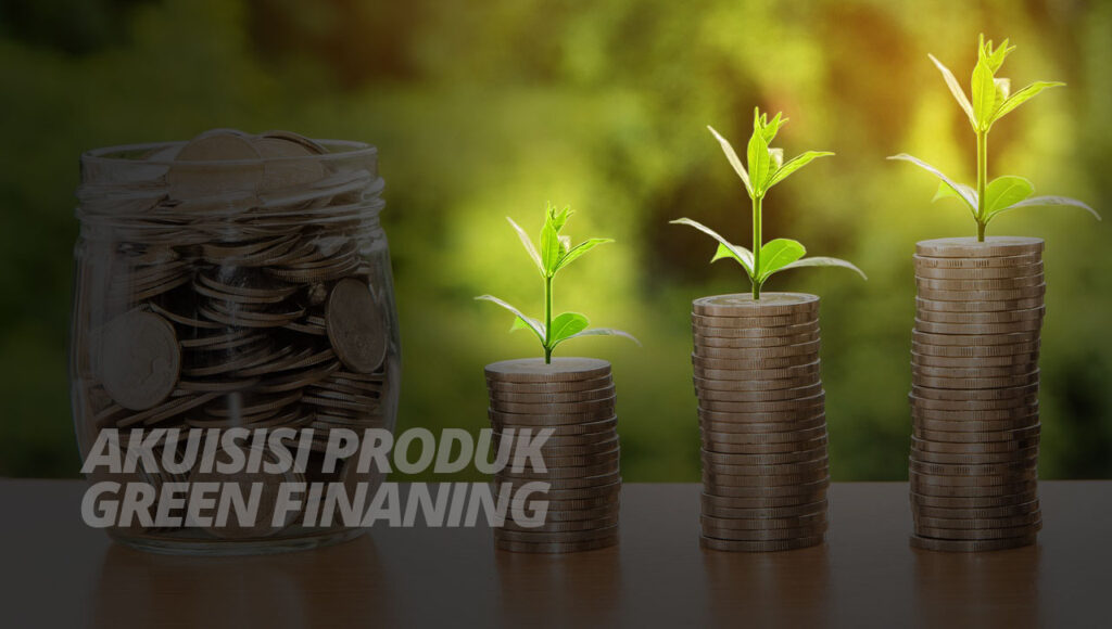 Strategi Akuisisi Produk Green Financing | HRD Spot
